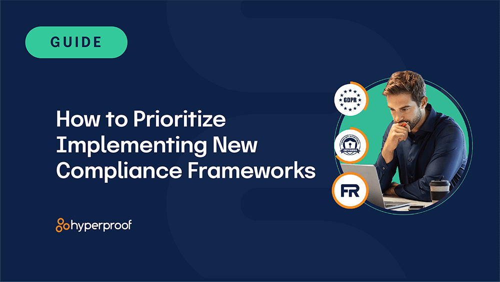 How to Prioritize Implementing New Compliance Frameworks | Hyperproof